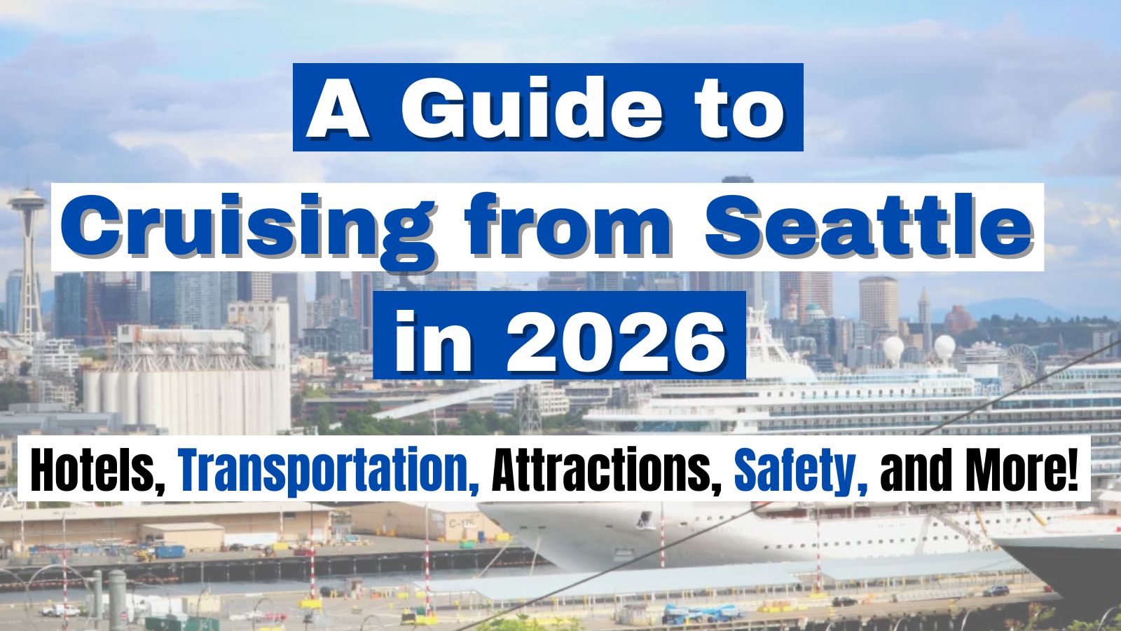 A Guide to Cruising from Seattle in 2026: Hotels, Transportation ...